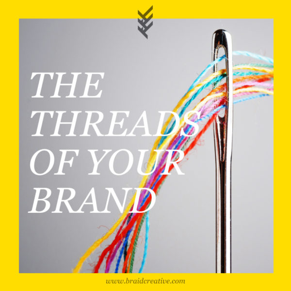 The Threads of Your Brand - Braid Creative and Consulting